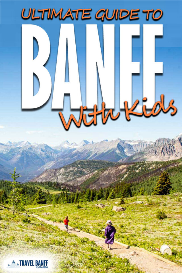 Banff with Kids – Everything You Need to Know for an Amazing Vacation ...