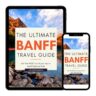 The Ultimate Travel Guide to Banff National Park - Travel Banff Canada